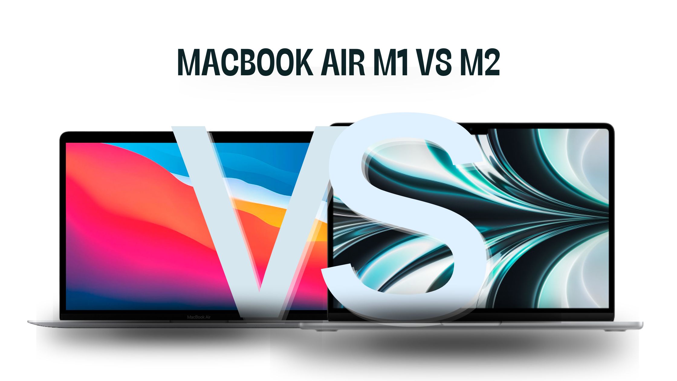 MacBook Air M1 vs M2: A detailed look.