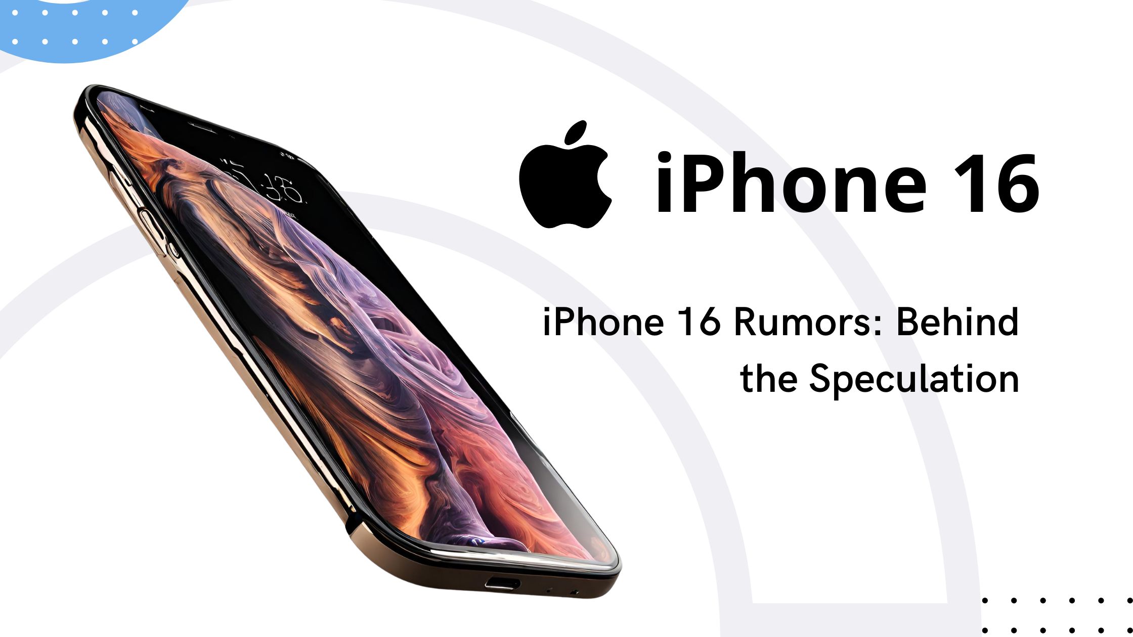 iPhone 16 Rumors: Behind the Speculations